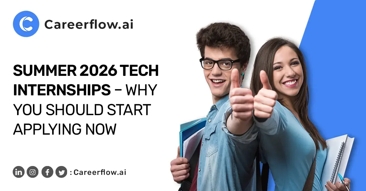 Summer 2026 Tech Internships – Why You Should Start Applying